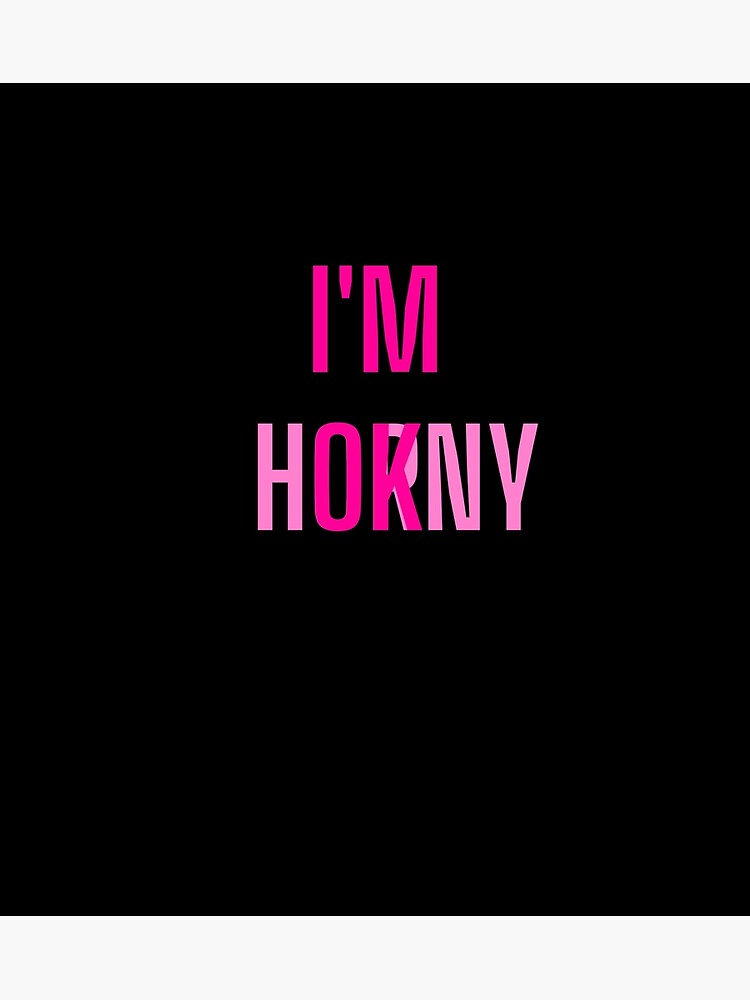 "I'm ok (horny) - meme" Poster for Sale by kozetin | Redbubble