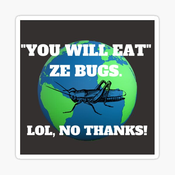 "You Will Eat Ze Bugs-LoL, No Thanks! The Great Reset." Sticker for ...