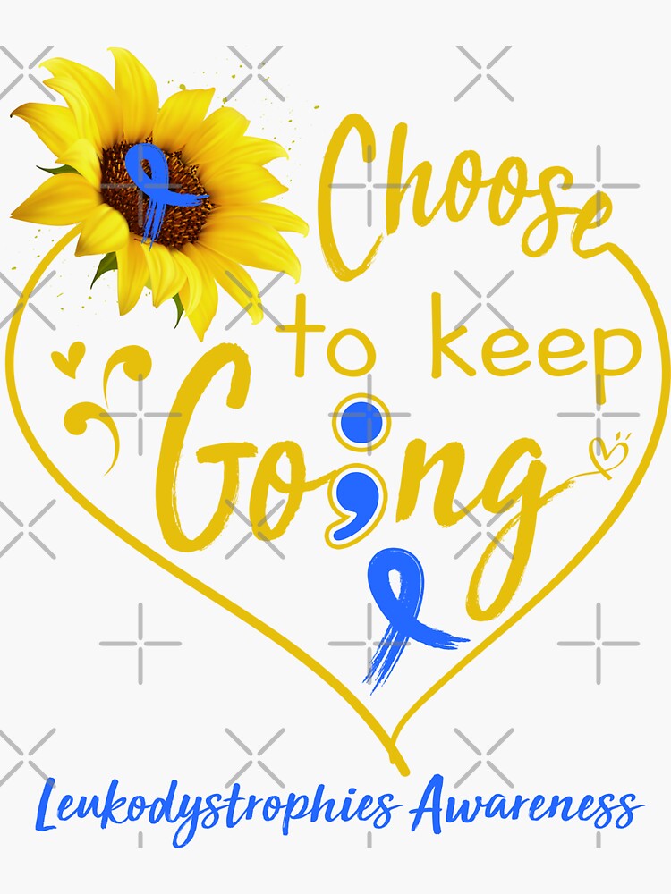 "Leukodystrophies Awareness Choose To Keep Going" Sticker for Sale by ...