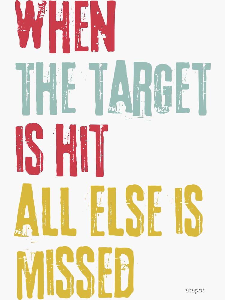 "WHEN THE TARGET IS HIT" Sticker for Sale by atapot | Redbubble