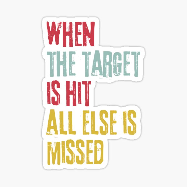 "WHEN THE TARGET IS HIT" Sticker for Sale by atapot | Redbubble