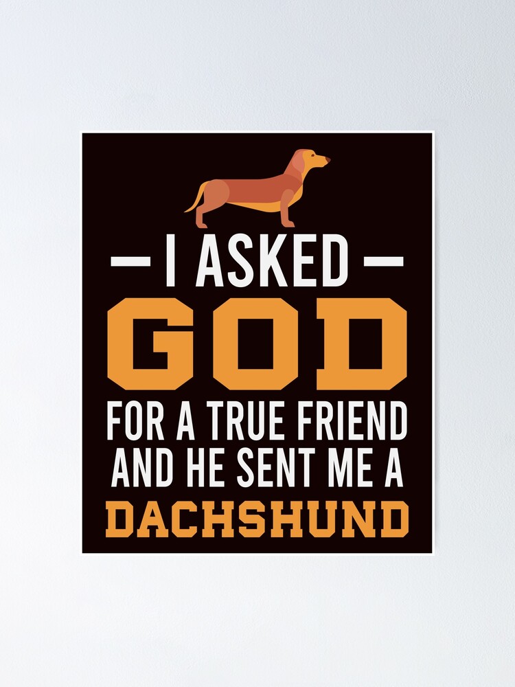 Póster «Le pedí a Dios un verdadero amigo y me envió un perro salchicha ...
