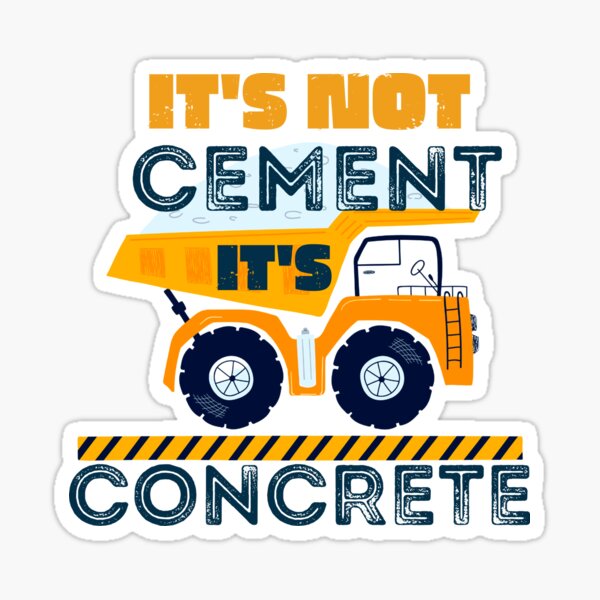 "It's Not Cement It's Concrete" Sticker for Sale by perspicace | Redbubble
