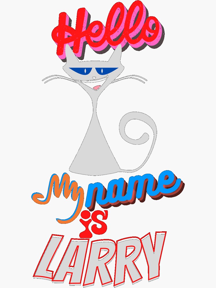 "My Name Is Larry The Cat Sweatshirts & Hoodies" Sticker for Sale by ...