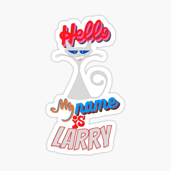 "My Name Is Larry The Cat Sweatshirts & Hoodies" Sticker for Sale by ...
