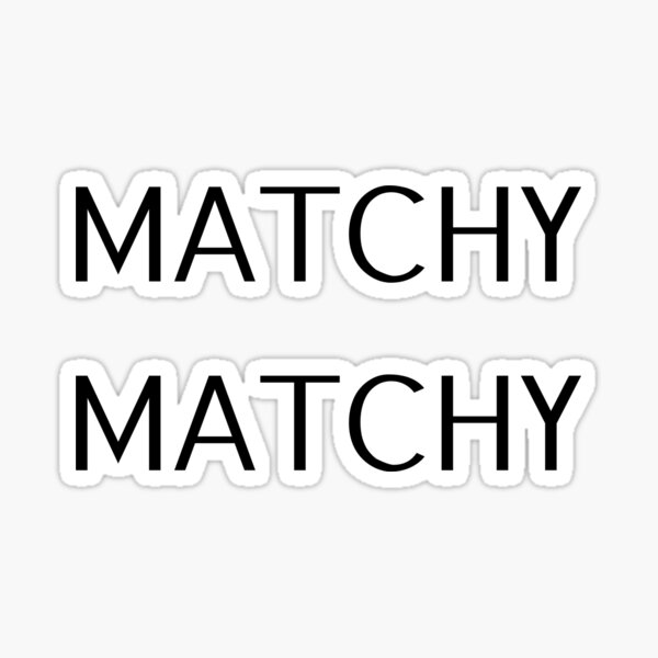 "Matchy - Matchy!" Sticker for Sale by VIP-Project | Redbubble