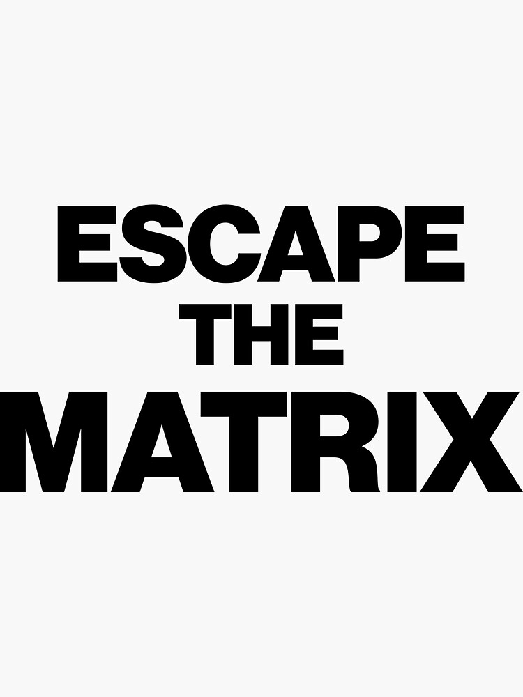 "Escape The Matrix" Sticker for Sale by billyhill | Redbubble