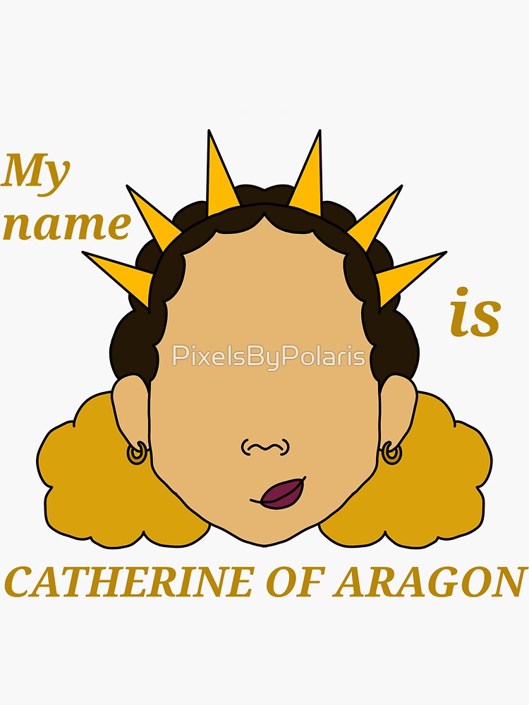 "Basic Catherine of Aragon SIX" Sticker for Sale by PixelsByPolaris ...