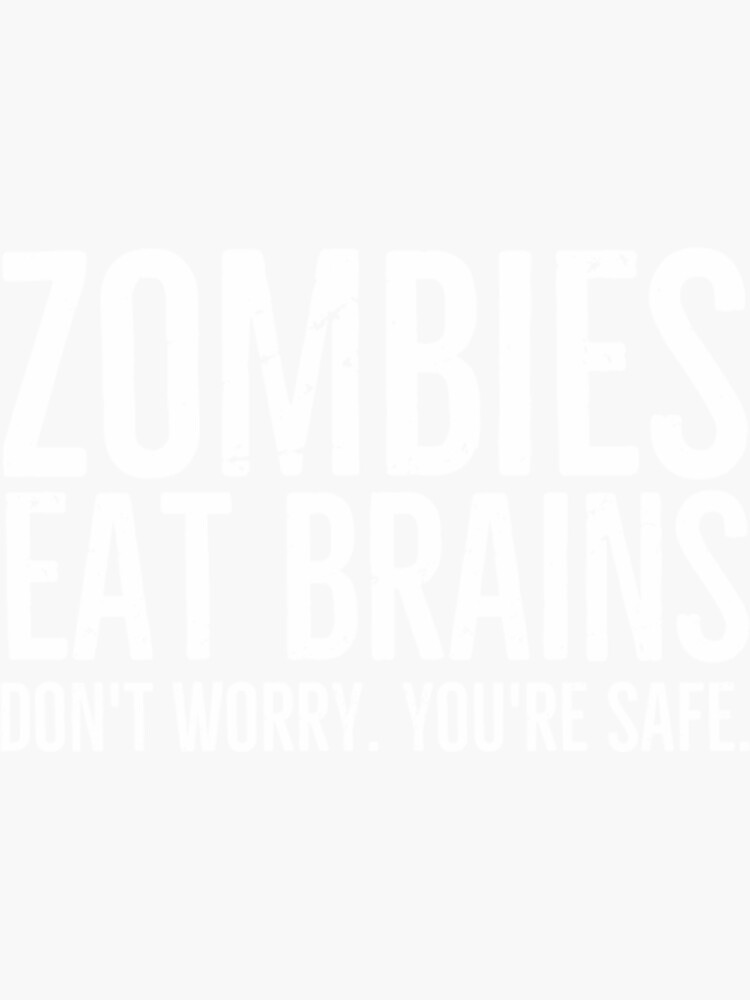 "Zombies Eat Brains Dont Worry Youre Safe" Sticker for Sale by Lambalar ...