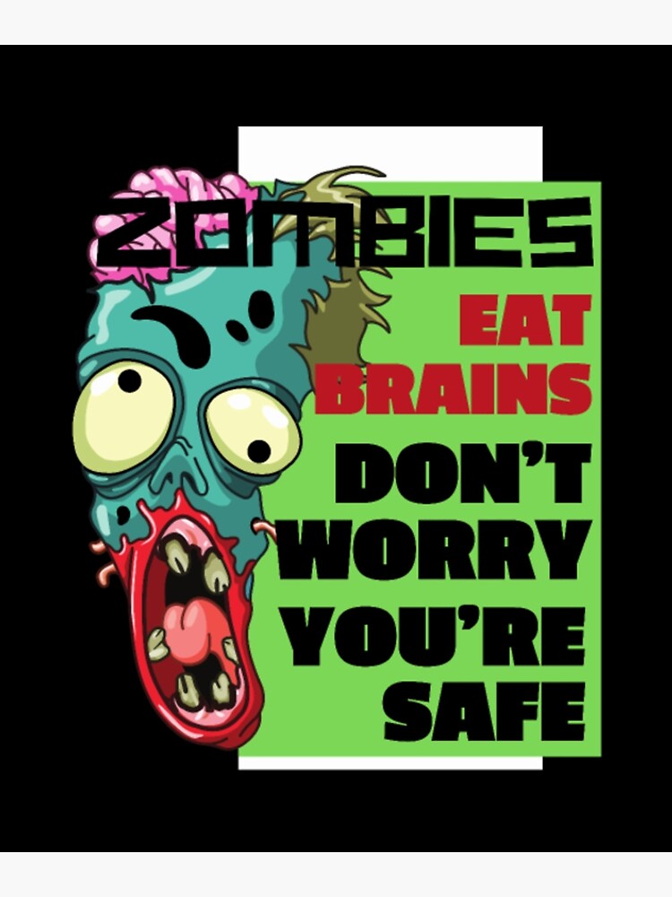 "Zombies Eat Brains Funny Zombie Apocalypse" Poster for Sale by ...