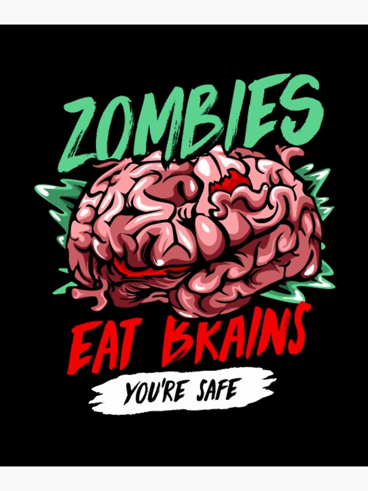 "Zombies Eat Brains Youre Safe" Poster for Sale by Lambalar | Redbubble