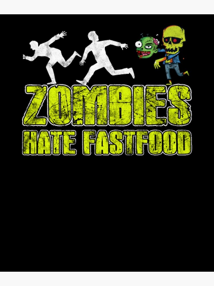"Zombies Hate Fast Food Zombie Apocalypse Halloween" Poster for Sale by ...