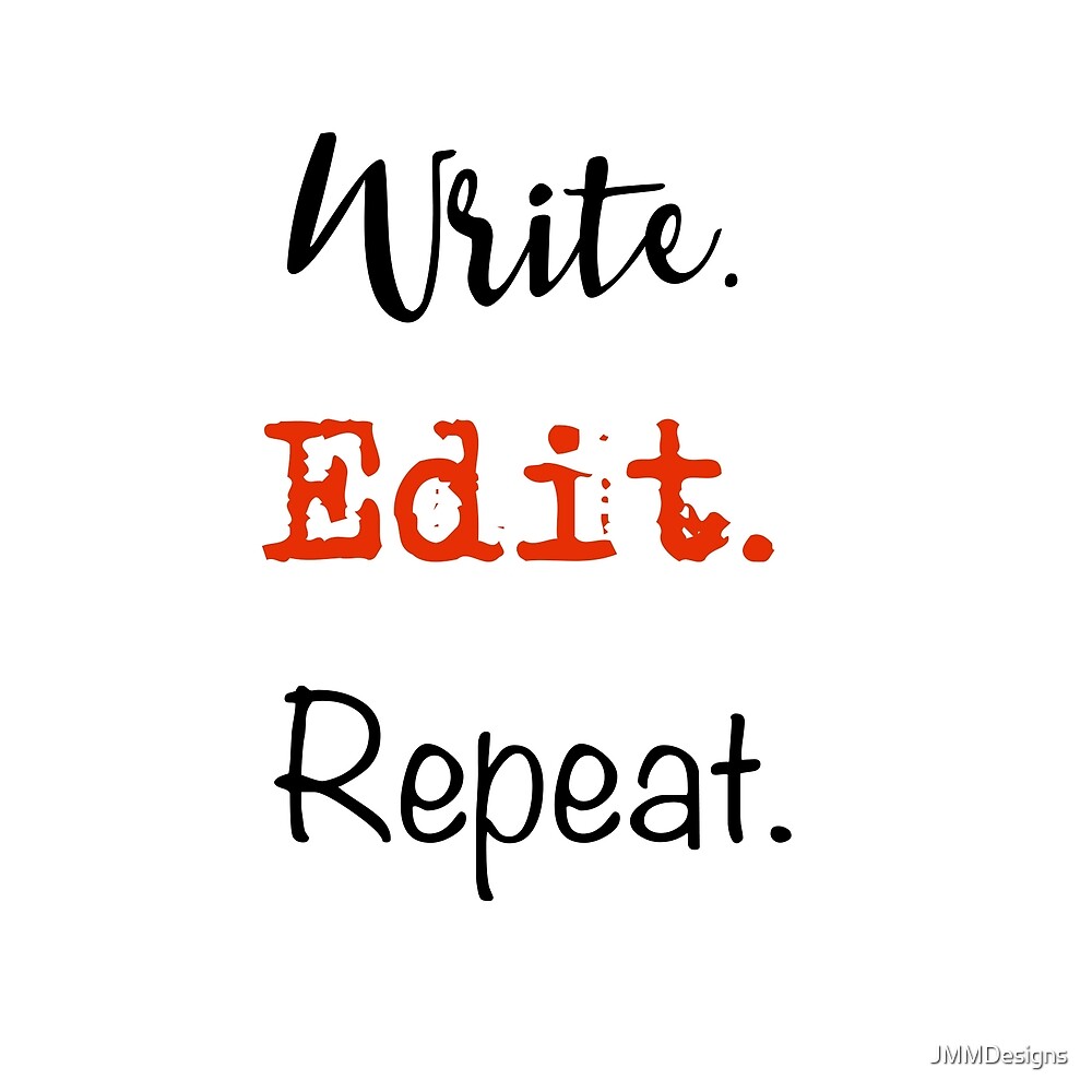 "Write. Edit. Repeat." by JMMDesigns | Redbubble