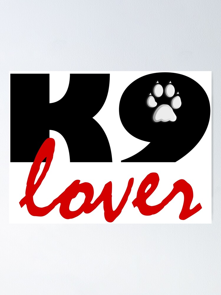 "K9 LOVER" Poster for Sale by DomGDesign | Redbubble