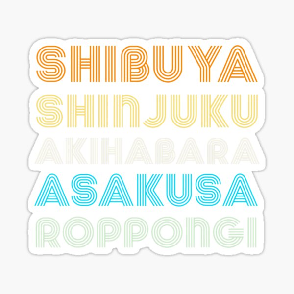 "Shibuya Shinjuku Akihabara Asakusa Roppongi Tokyo Japan" Sticker for ...