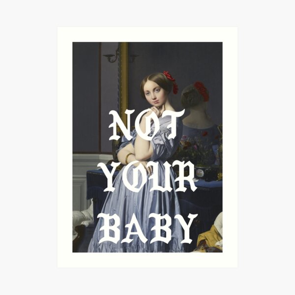 "Not your baby" Art Print by Barbzzm | Redbubble