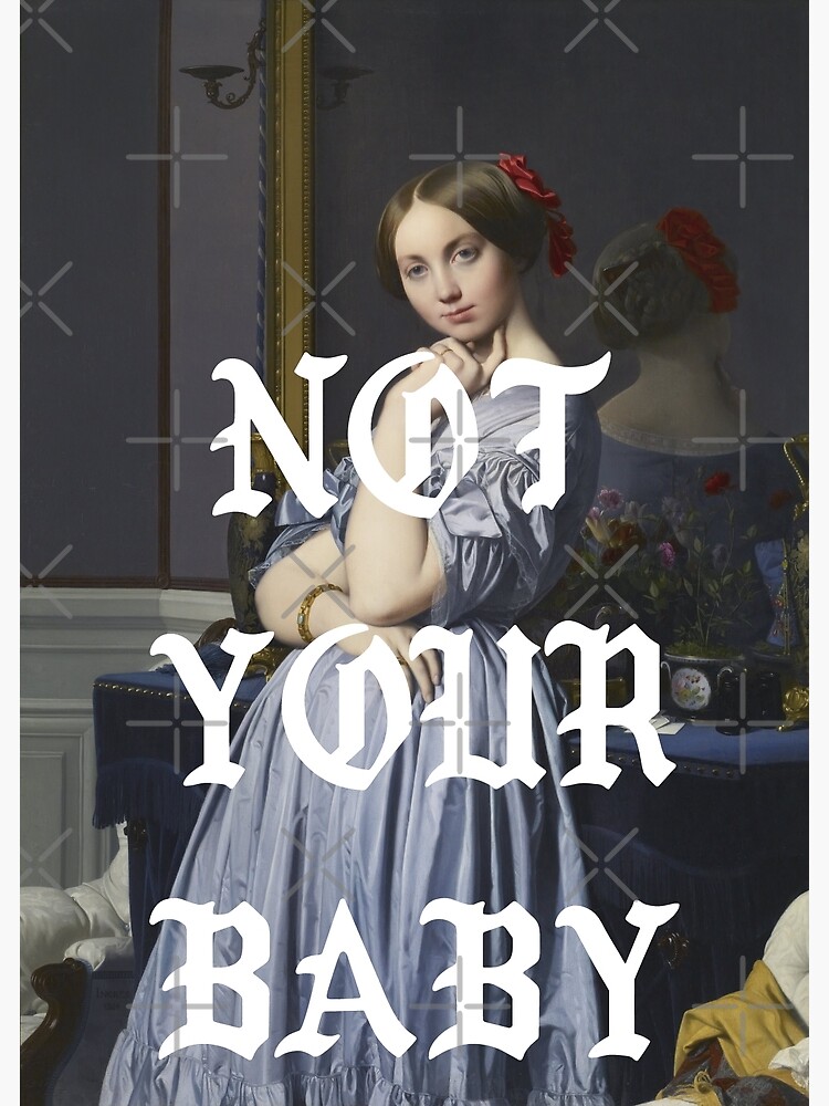 "Not your baby" Art Print by Barbzzm | Redbubble