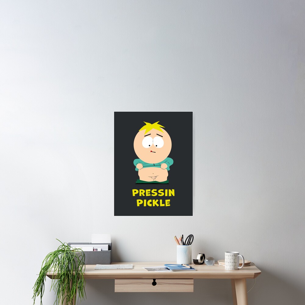 "Butters Pressin Pickle South Park" Poster for Sale by Jummle | Redbubble