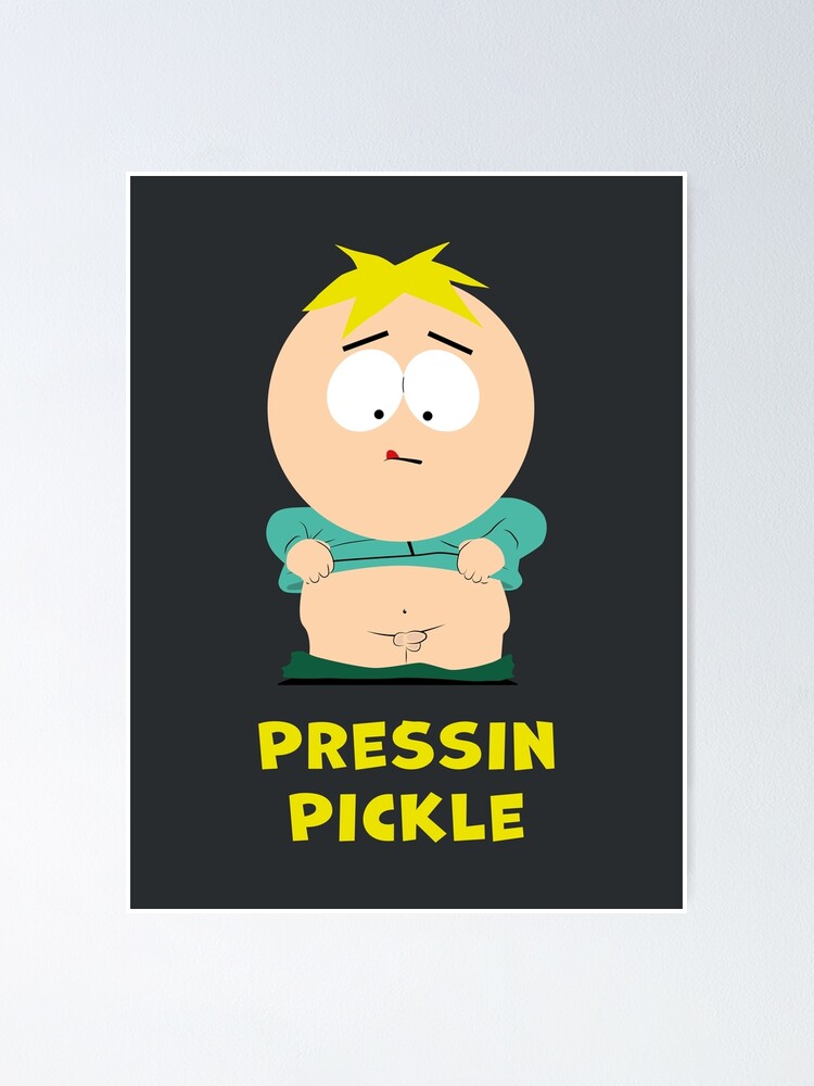 "Butters Pressin Pickle South Park" Poster for Sale by Jummle | Redbubble