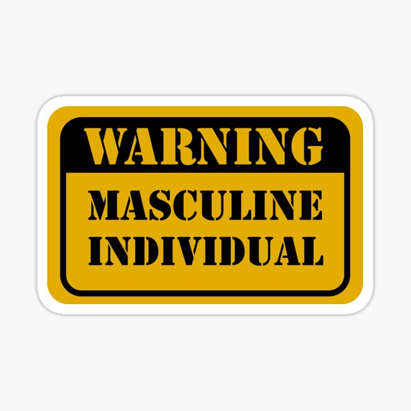"Caution Masculine Individual" Sticker for Sale by GraphismNinja ...