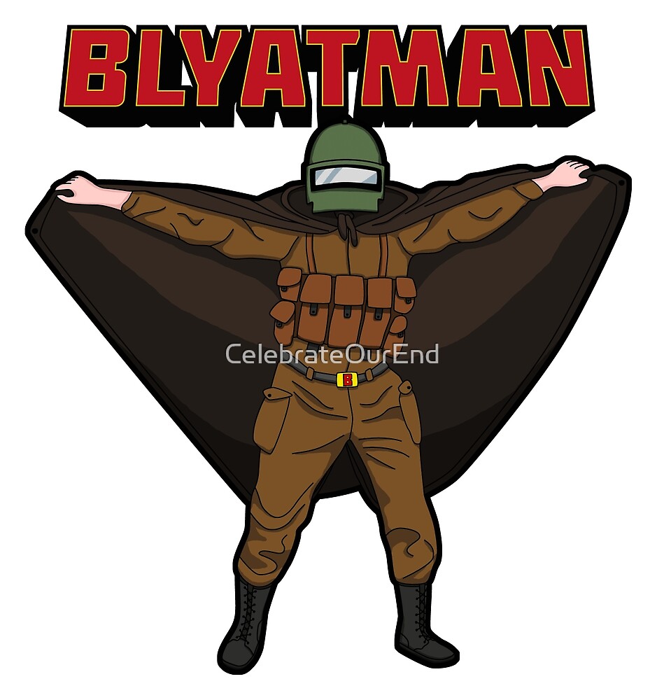 "BLYATMAN" by CelebrateOurEnd | Redbubble