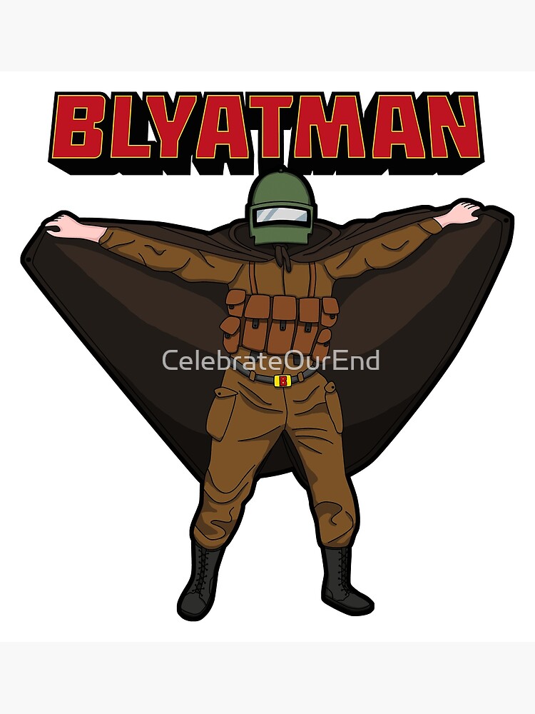 "BLYATMAN" Art Print for Sale by CelebrateOurEnd | Redbubble