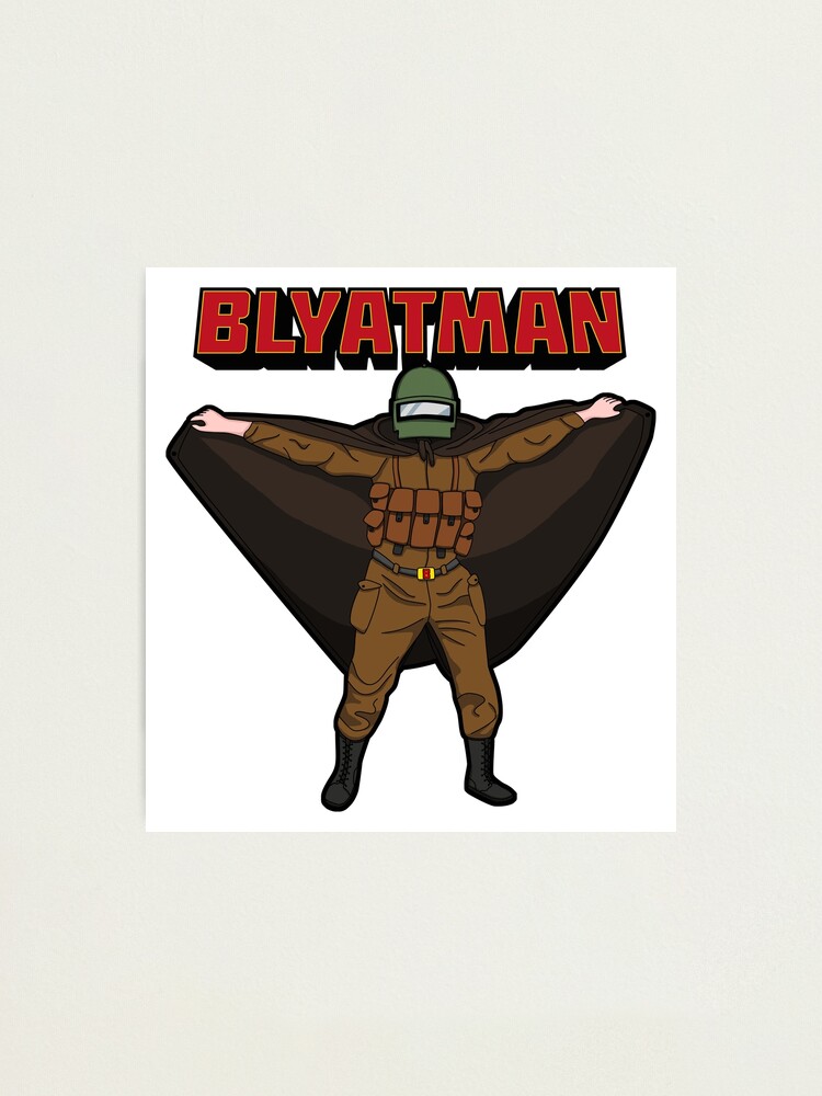"BLYATMAN" Fotodruck von CelebrateOurEnd | Redbubble