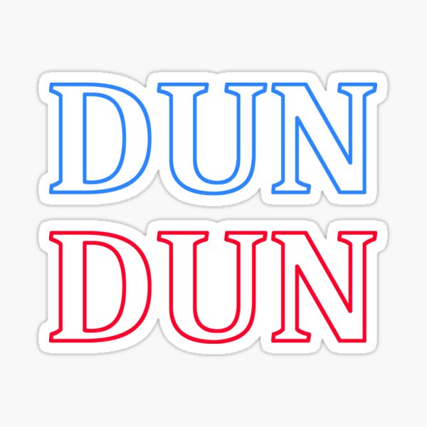 "DUN DUN" Sticker for Sale by barrelroll909 | Redbubble