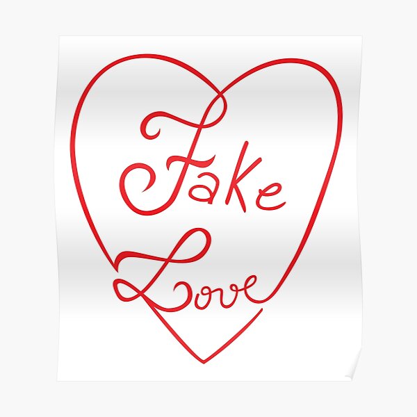 "Fake Love" Poster by t-hype | Redbubble