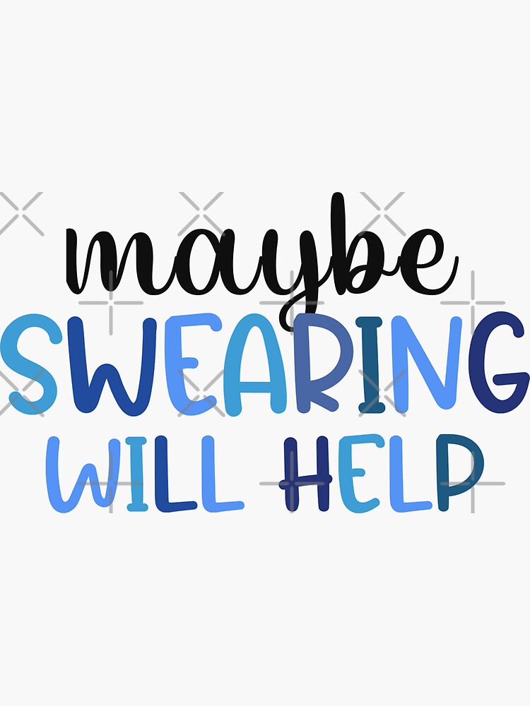 "Maybe swearing will help, blue aesthetic stickers, sassy, sarcastic ...