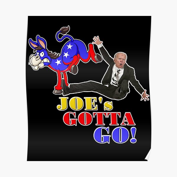 "Great Funny Joe's Gotta Go Meme Design" Poster for Sale by Inspired ...