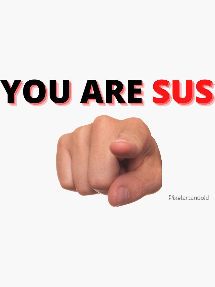 "You are SUS Amongus hand" Sticker for Sale by Pixelartandold | Redbubble