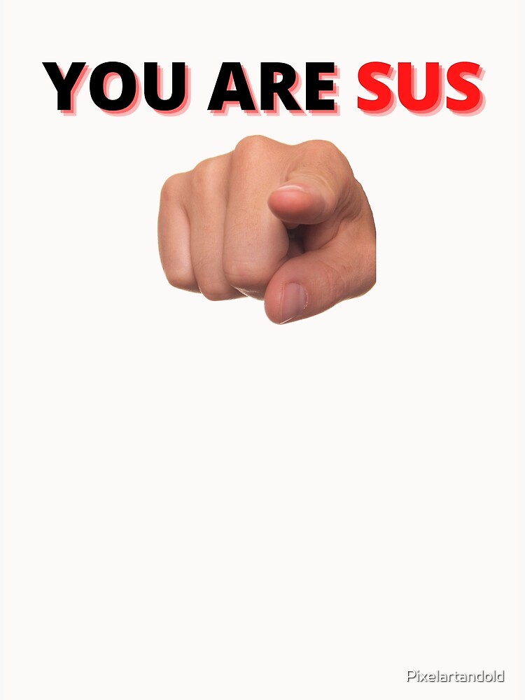 "You are SUS Amongus hand" Poster for Sale by Pixelartandold | Redbubble