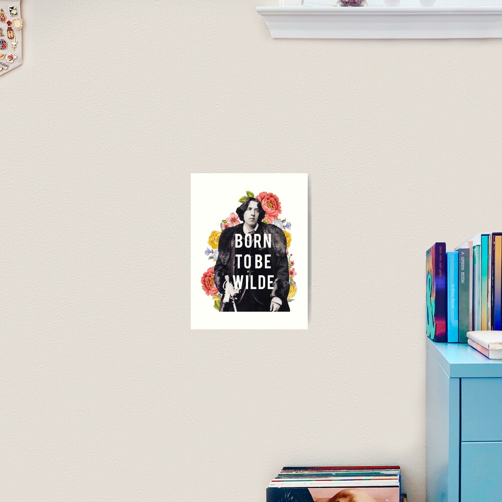 "born to be wilde" Art Print for Sale by hammysandwiches | Redbubble