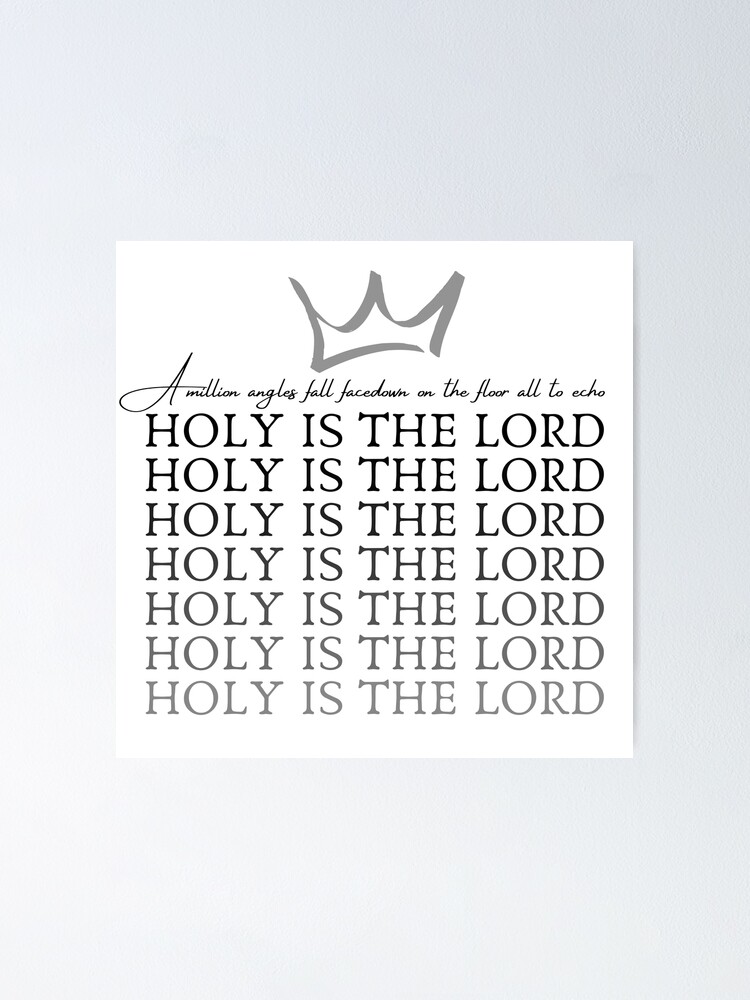 "Holy Is the Lord" Poster for Sale by MikahGDesigns | Redbubble
