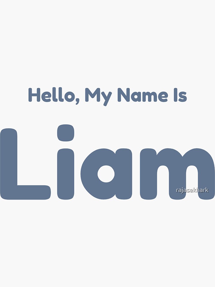 "Hello, My Name Is Liam" Sticker for Sale by rajasekhark | Redbubble