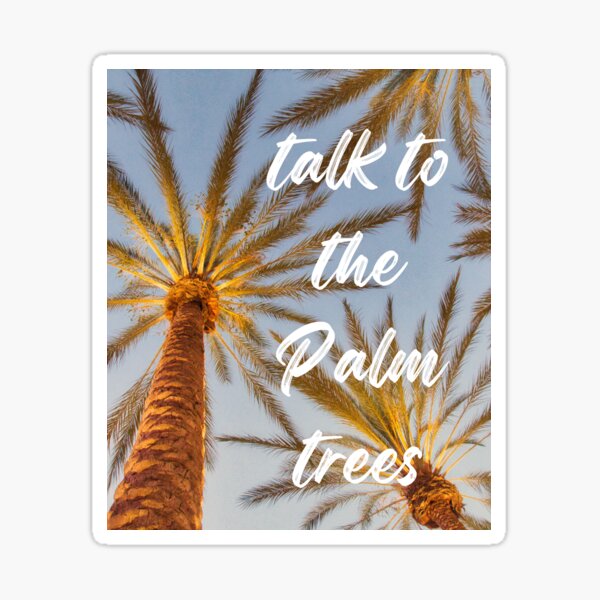 "Talk to the palm trees | summer palm tree quotes" Sticker for Sale by ...