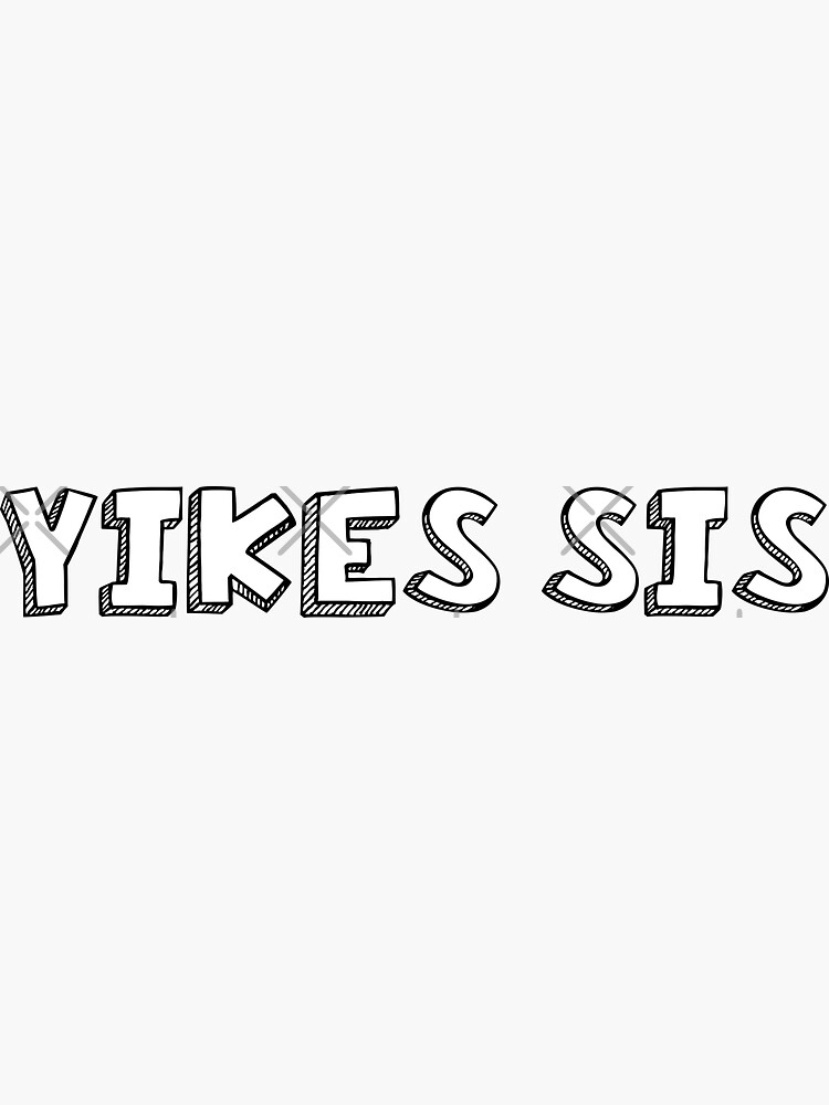 "Yikes sis meme " Sticker for Sale by SDDdesigns | Redbubble