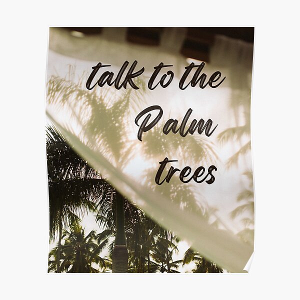"Talk to the palm trees | summer palm tree quotes" Poster for Sale by ...