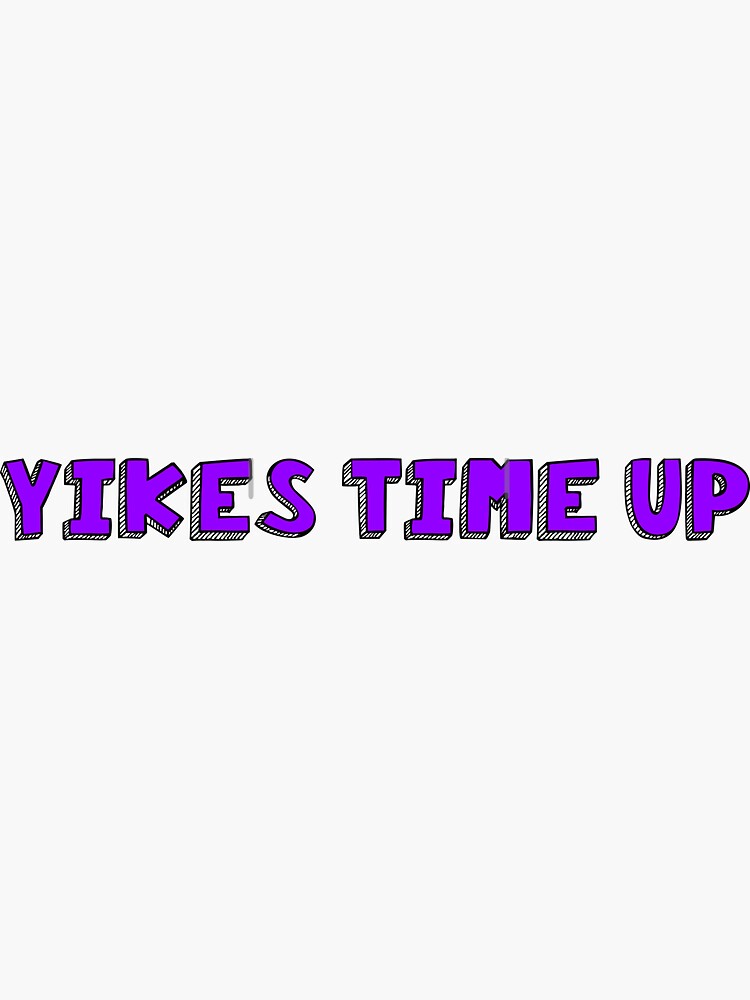 "Yikes times up meme " Sticker for Sale by SDDdesigns | Redbubble