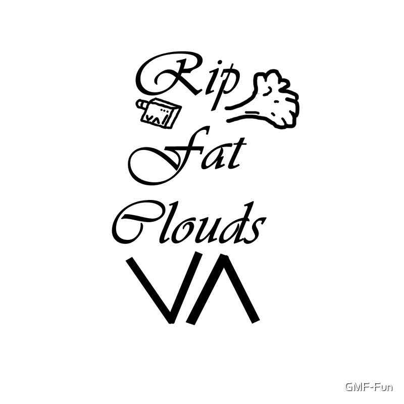 "Rip Fat Clouds - Vape Nation" by GMF-Fun | Redbubble