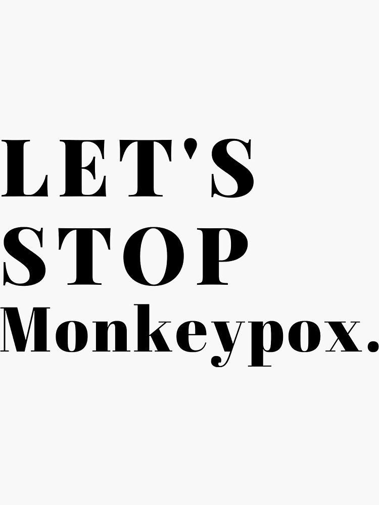 "Let's stop monkey pox 2022 monkeypox virus funny" Sticker for Sale by ...