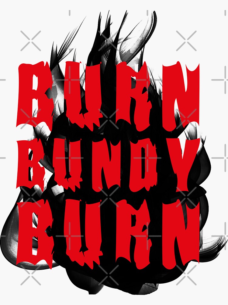 "Burn Bundy Burn,ted Bundy Execution" Sticker for Sale by pirosio ...