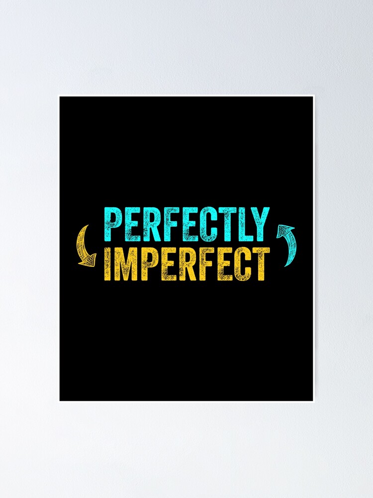 "Perfectly Imperfect" Poster for Sale by SumayaArt | Redbubble