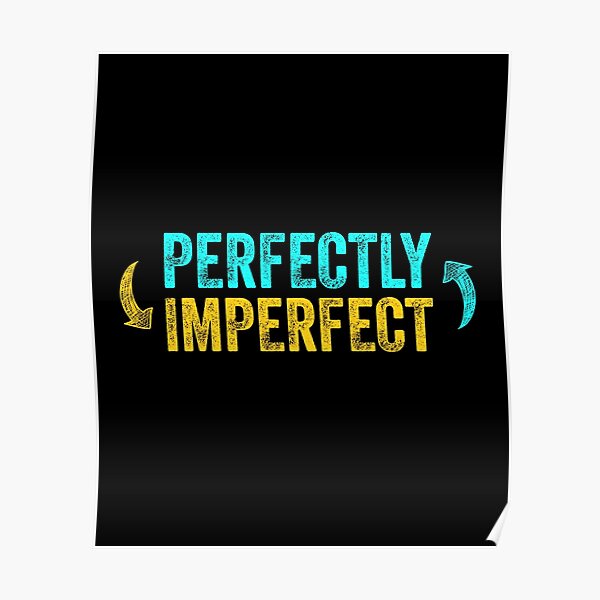 "Perfectly Imperfect" Poster for Sale by SumayaArt | Redbubble