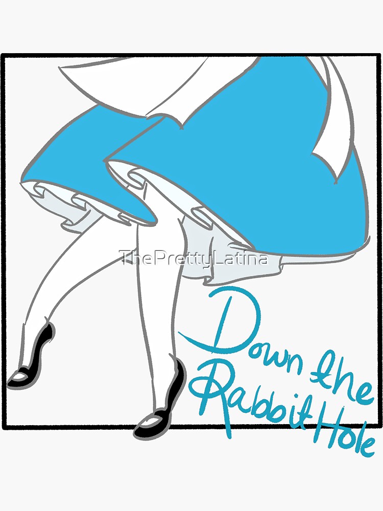 "Down the Rabbit Hole - STICKER" Sticker by ThePrettyLatina | Redbubble