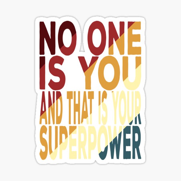 "No One Is You And That Is Your Superpower Motivational Quotes" Sticker ...