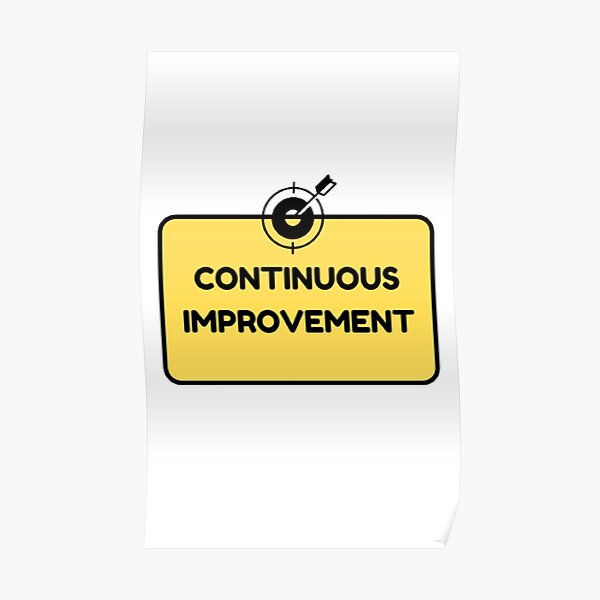 "CONTINUOUS IMPROVEMENT" Poster for Sale by PLEENTYY | Redbubble