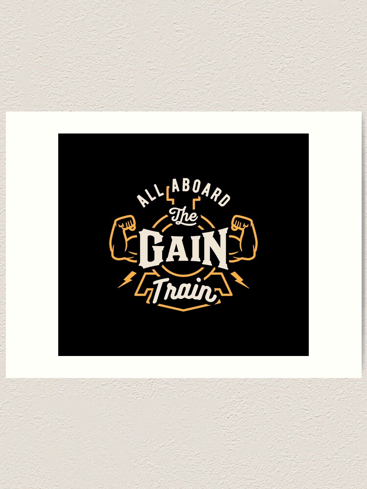 "All Aboard The Gain Train" Art Print for Sale by brogressproject ...