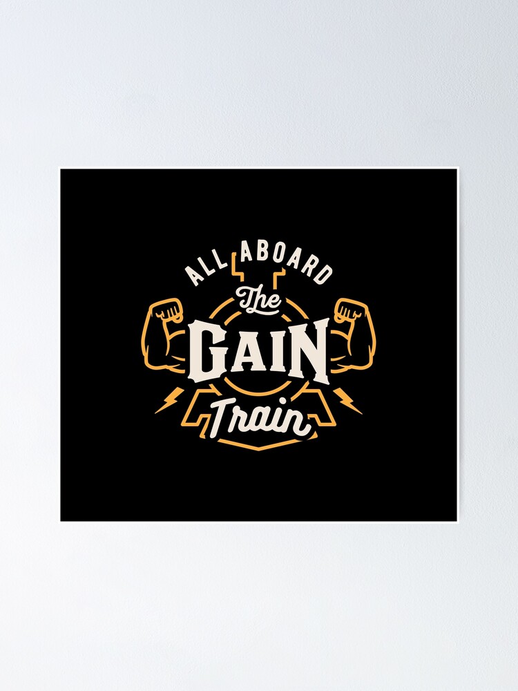 "All Aboard The Gain Train" Poster for Sale by brogressproject | Redbubble